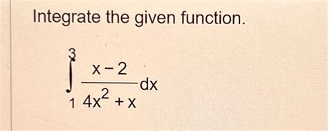 solved integrate the given function ∫13x 24x2 xdx