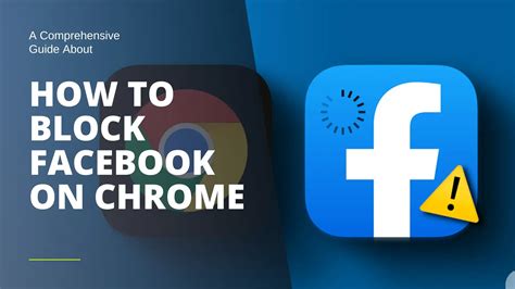 How To Block Facebook On Chrome A Comprehensive Guide