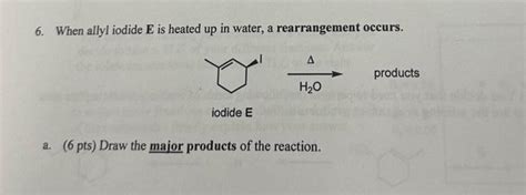Solved 6 When Allyl Iodide E Is Heated Up In Water A