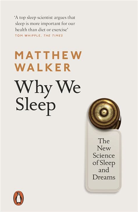 Why We Sleep The New Science Of Sleep And Dreams Walker Matthew