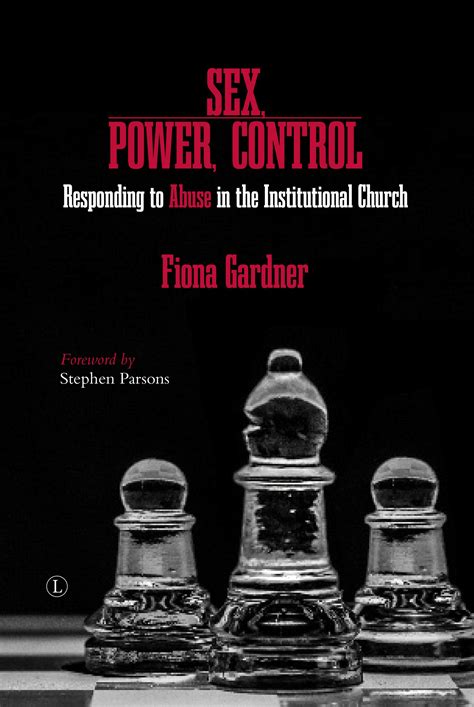 Sex Power Control Responding To Abuse In The Institutional Church By Fiona Gardner Goodreads