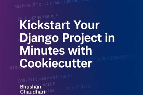 ⚡ Kick Start Your Django Project In Minutes With Cookie Cutter By