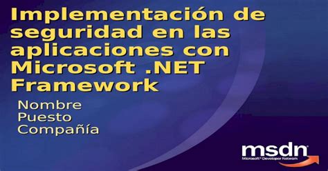 Implementación De Seguridad En Las Aplicaciones Con Microsoftnet Framework Nombrepuestocompañía