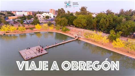 Viaje A Ciudad Obregón Sonora Youtube