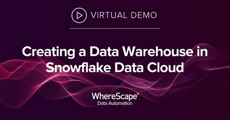 Creating A Data Warehouse In Snowflake Data Cloud Wherescape