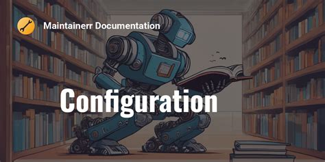 Configuration Maintainerr Documentation