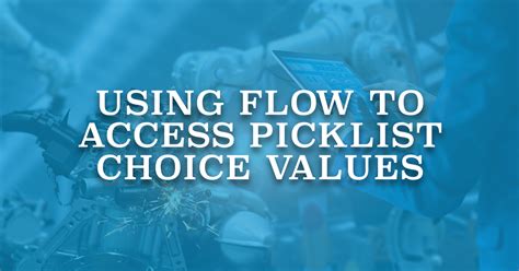 Using Flow To Access Picklist Choice Values Salesforce Time