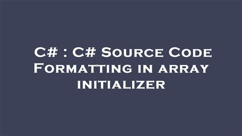 C C Source Code Formatting In Array Initializer Youtube