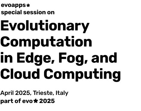 Evolutionary Computation In Edge Fog And Cloud Computing Evostar 2025