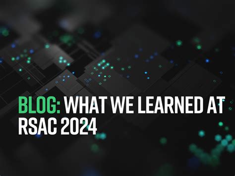 What We Learned At Cybersecurity Conference Rsac 2024