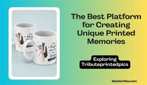 Exploring Tributeprintedpics The Best Platform For Creating Unique