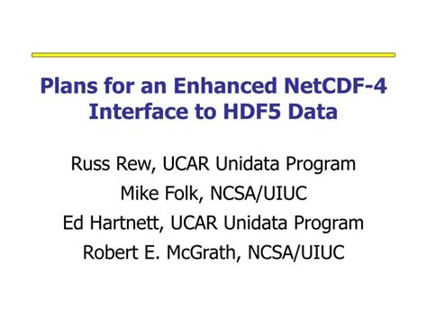 Ppt Plans For An Enhanced Netcdf 4 Interface To Hdf5 Data Powerpoint