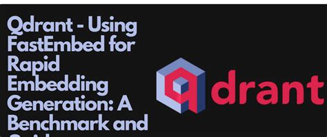 qdrant using fastembed for rapid embedding generation a benchmark
