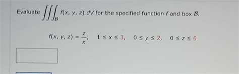 Solved Evaluate ∭bfxyzdv For The Specified Function F