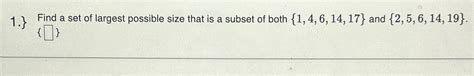 Solved 1 ﻿find A Set Of Largest Possible Size That Is A