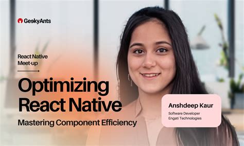 Optimizing React Native — Mastering Component Efficiency By Geekyants