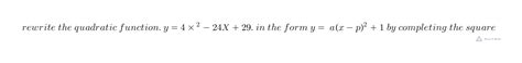 Solved Rewrite The Quadratic Function Y 4×2 24x 29 ﻿in