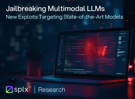 Jailbreaking Multimodal Llms New Exploits Targeting State Of The Art Models Splxai Blog