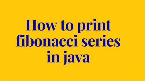 How To Print Fibonacci Series In Java Youtube