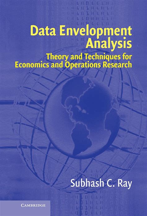 Data Envelopment Analysis Theory And Techniques For