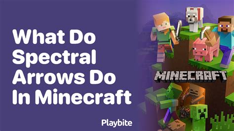 What Do Spectral Arrows Do In Minecraft Playbite