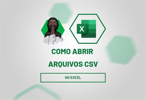 Como Abrir Arquivos Csv No Excel Ninja Do Excel