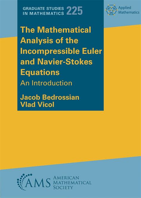 The Mathematical Analysis Of The Incompressible Euler And Navier Stokes Equations An