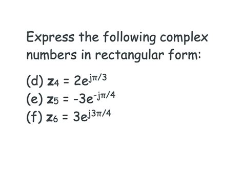 solved express the following complex numbers in rectangular