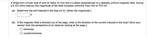 solved a single turn circular loop of wire of radius 55 mm lies in a