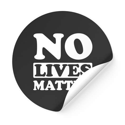 No Lives Matter Sticker