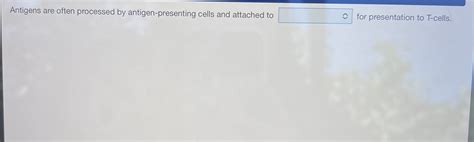 Solved Antigens Are Often Processed By Antigen Presenting