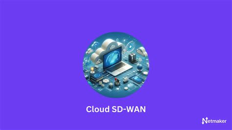 Benefits Of Using Cloud Based Sd Wan In Company Networks