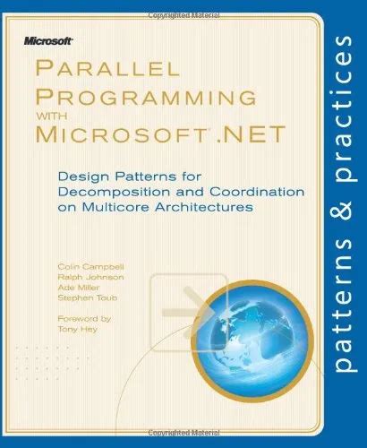 Parallel Programming With Microsoft Net Design Patterns For Decomposition And Coordination On