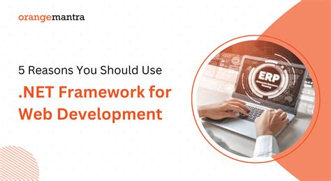 5 reasons you should use framework for web development orange mantra