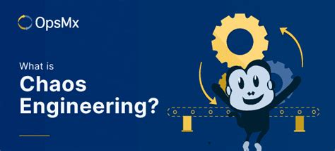 What Is Chaos Engineering OpsMx Blog