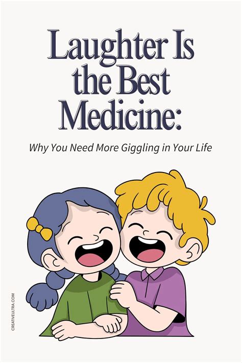 Laughter Is The Best Medicine Why You Need More Giggling In Your Life