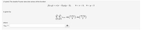 Solved 1 Point The Double Fourier Sine Sine Series Of The