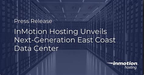 inmotion hosting unveils next generation east coast data center hosting