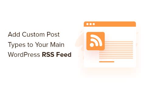 How to Add Custom Post Types to Your Main WordPress RSS Feed