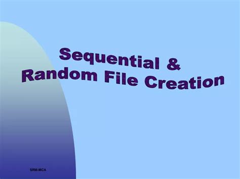 Ppt Sequential And Random File Creation Powerpoint Presentation Id9693348