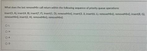 Solved What Does The Last Removemin Call Return Within The