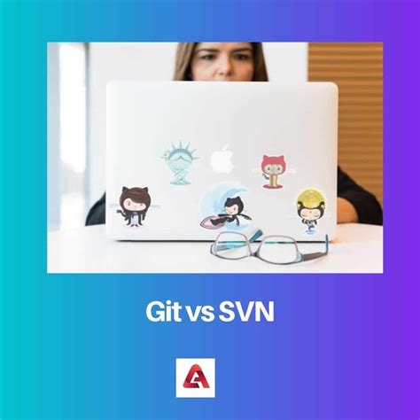 Git Vs Svn Sự Khác Biệt Và So Sánh