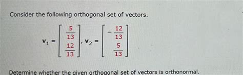 [answered] Consider The Following Orthogonal Set Of Vectors 5 13 12 13 Kunduz