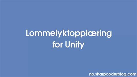 Lommelyktopplæring For Unity Sharp Coder Blog