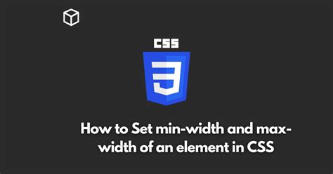 How To Set Min Width And Max Width Of An Element In CSS Programming Cube