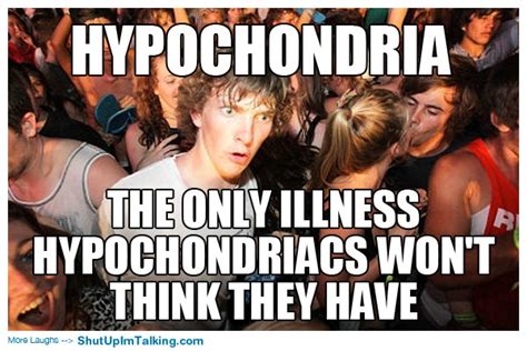 Do I Have Hypochondria Shut Up Im Talking