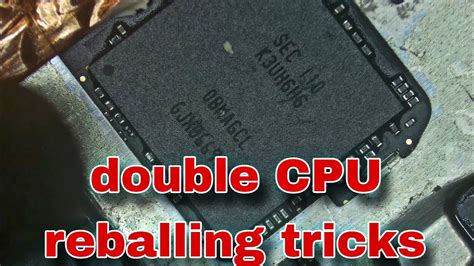 Double Cpu Reballing Tricks Any Models Youtube