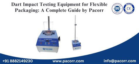 Dart Impact Testing Equipment For Flexible Packaging A Complete Guide By Pacorr