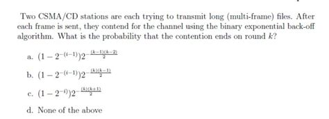 Solved Two Csmacd Stations Are Each Trying To Transmit Long