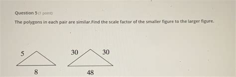 solved question 5 1 point the polygons in each pair are similar find